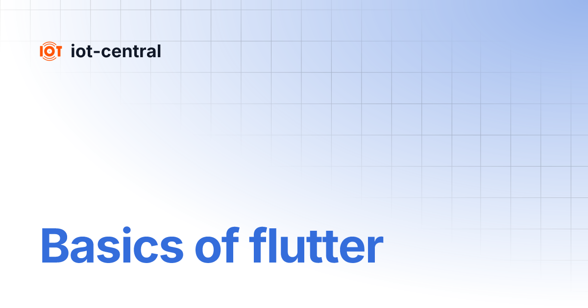 Basics of flutter | iot-central